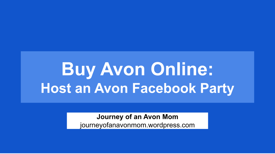 BUY AVON ONLINE: HOST AN AVON FACEBOOK PARTY – Jen Antunes Beauty Blog