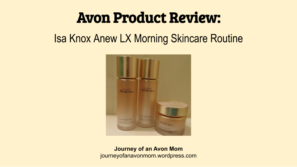 AVON PRODUCT REVIEW: ISA KNOX ANEW LX MORNING SKINCARE ROUTINE – Jen ...