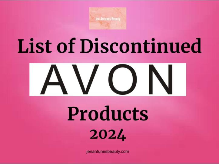 2024 LIST OF DISCONTINUED AVON PRODUCTS – Jen Antunes Beauty Blog