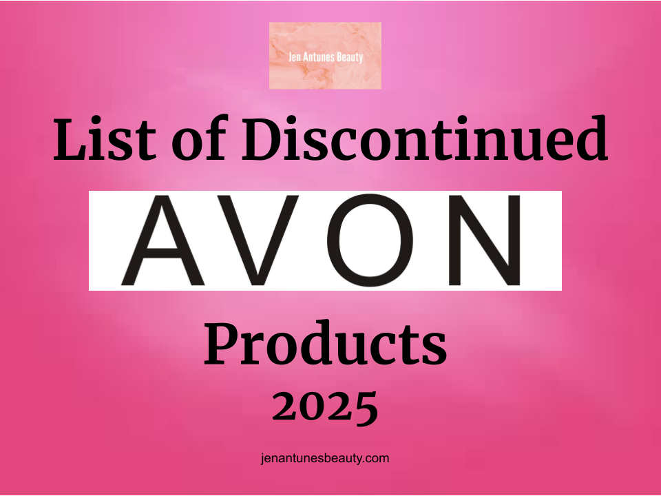 2025 LIST OF DISCONTINUED AVON PRODUCTS – Jen Antunes Beauty Blog